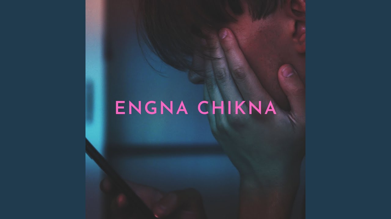 Engna Chikna - YouTube