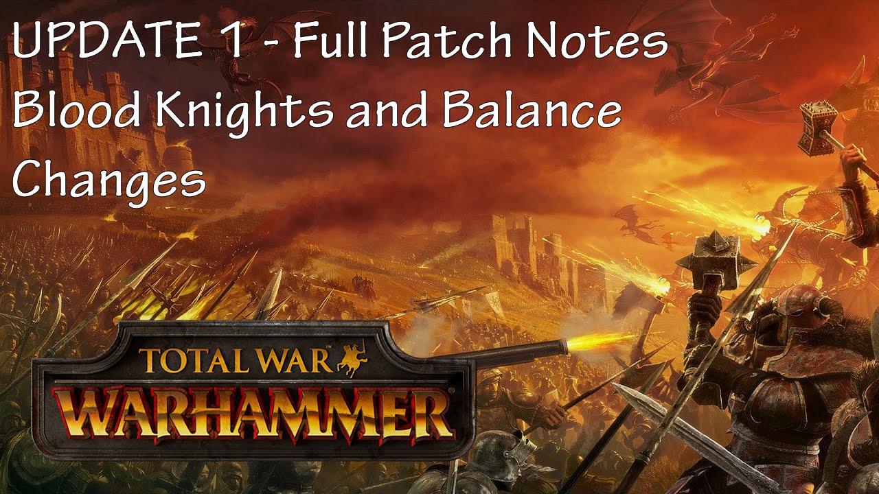 Total War: Warhammer Update 1 Full Patch Notes - Blood knights! - YouTube