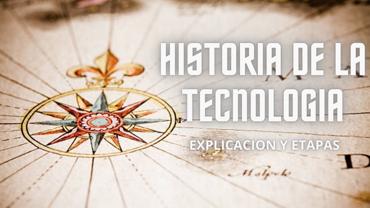 HISTORIA DE LA TECNOLOGÍA - YouTube