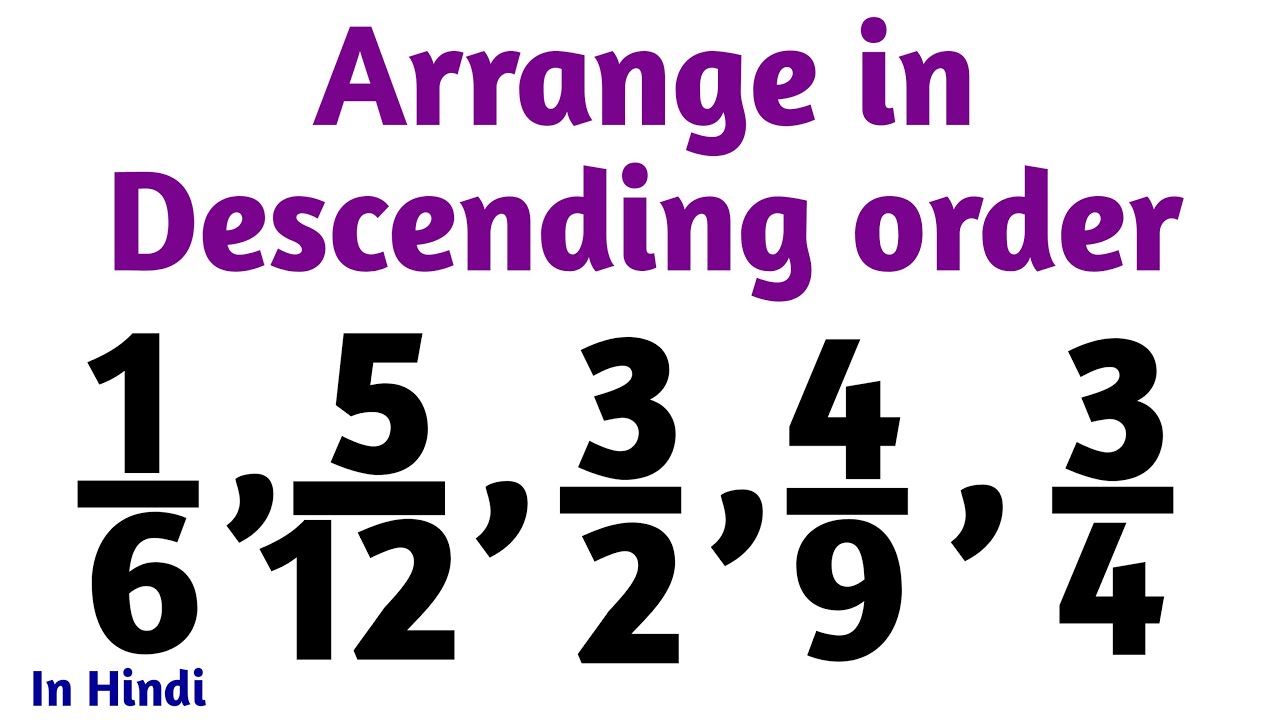 Descending Order Of Unlike Fractions Descending Order Of Unlike Fractions