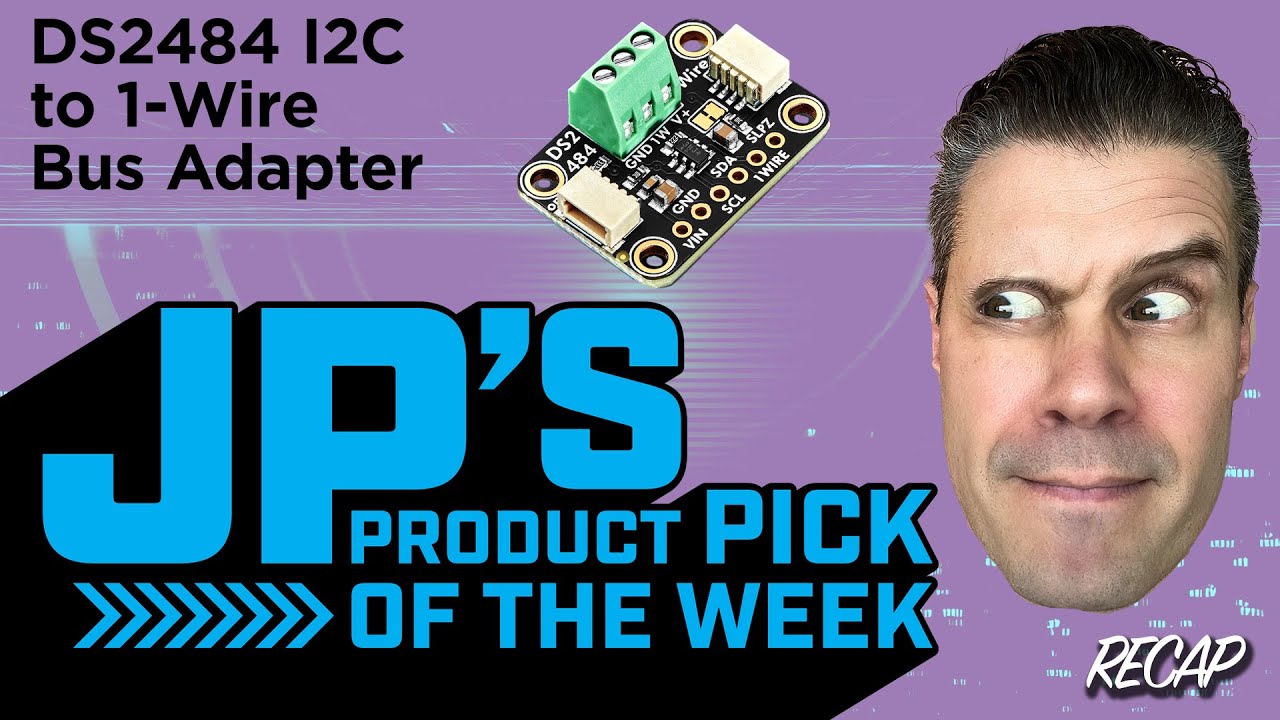 JP’s Product Pick of the Week 8/13/24 RECAP Adafruit DS2484 I2C to 1 ...