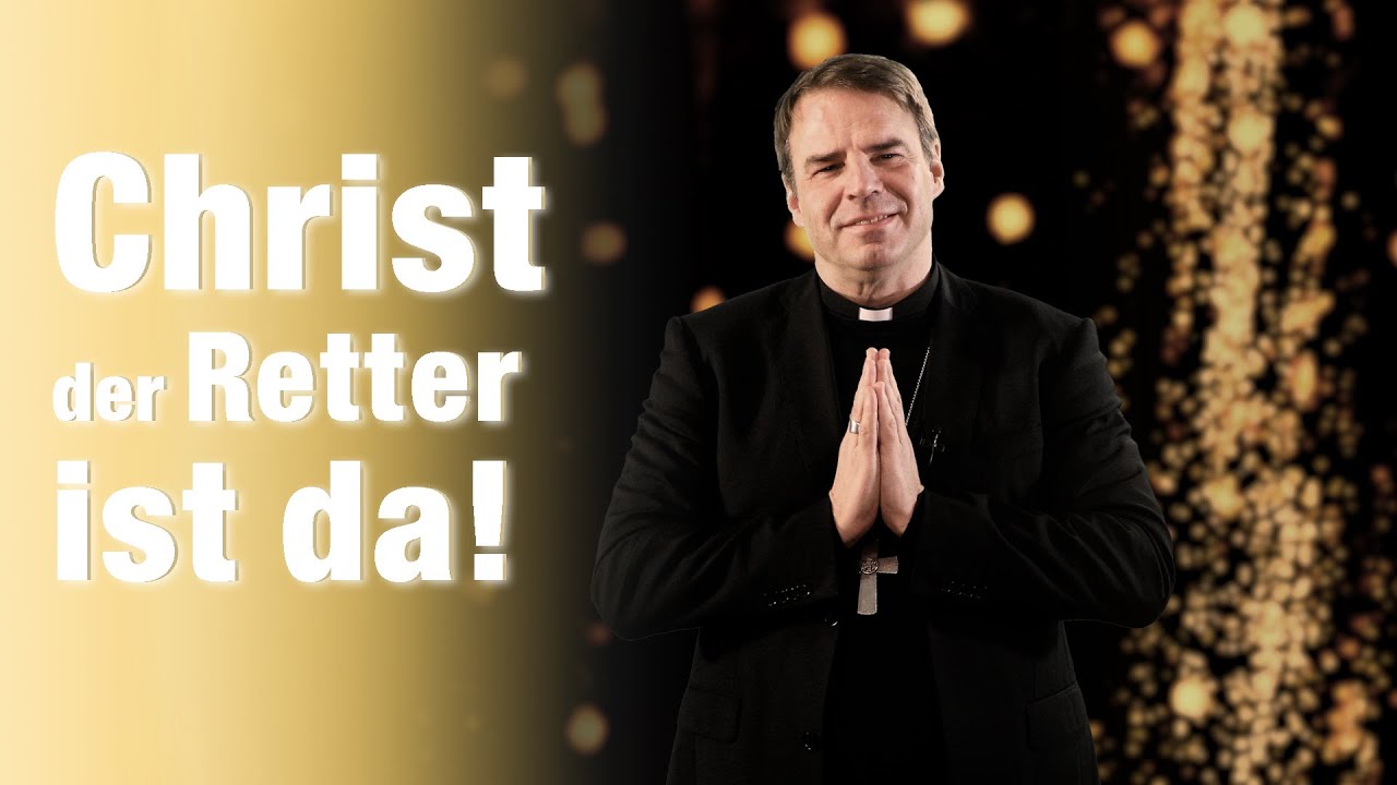 Christ, der Retter ist da - Weihnachtsbotschaft 2023 von Bischof Stefan ...