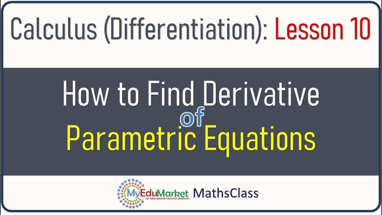 Derivative of Parametric Equations | Differentiation | Derivative | Calculus | MyEdumarket - YouTube