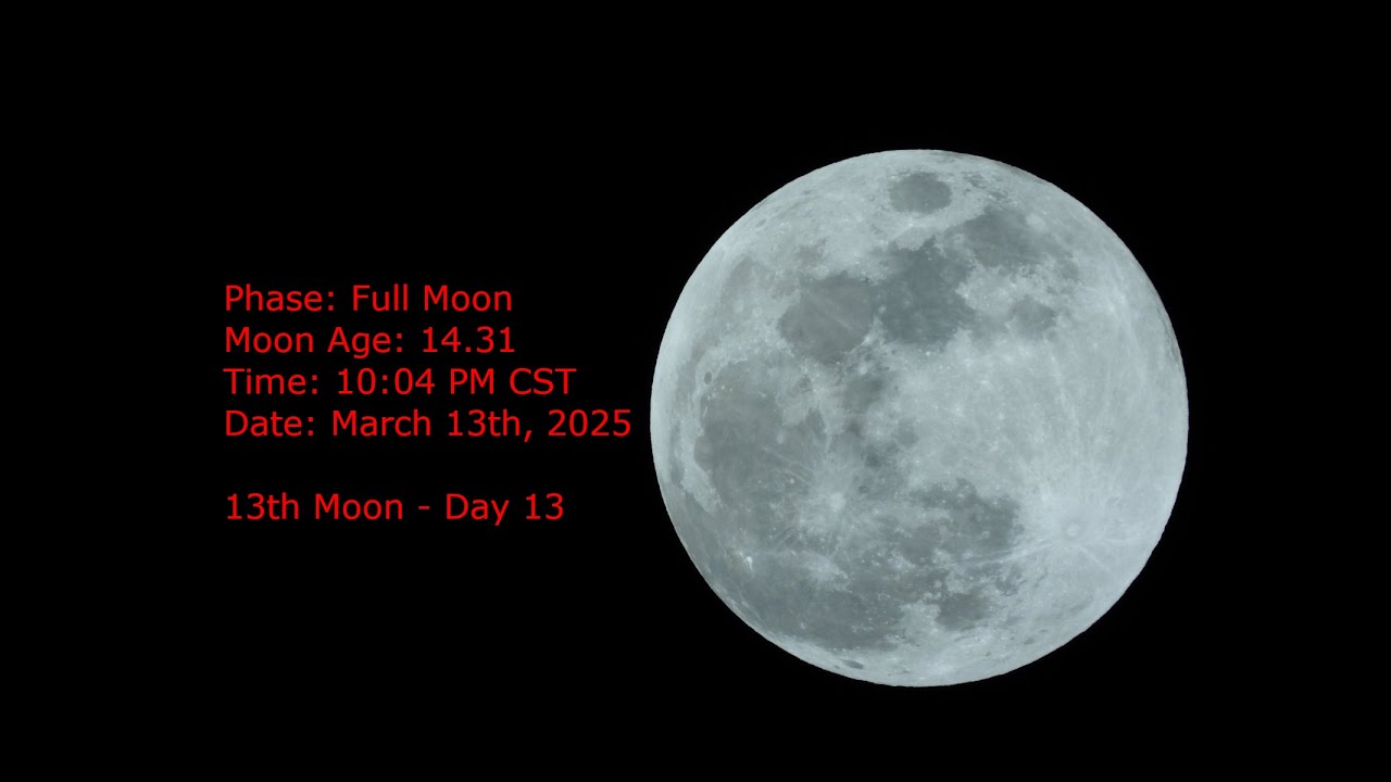 Full Moon - Age 14.31 - March 13th, 2025 - 10:04 PM CST (13th Moon ...