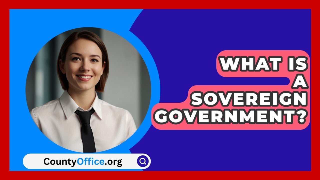 What Is A Sovereign Government? - CountyOffice.org - YouTube