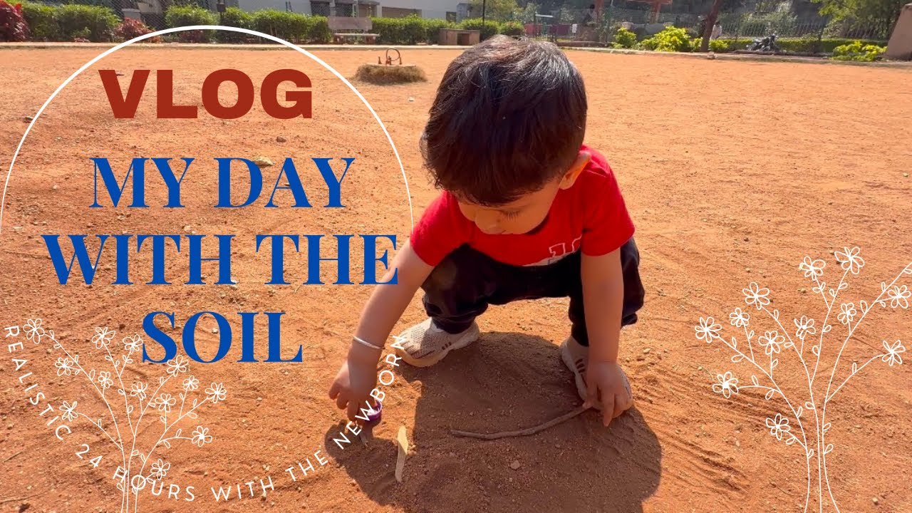 From mess to magic|| Baby’s love affair with soil ||Benefits of letting ...