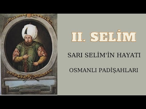 II. Selim’in Hayatı / Osmanlı Padişahları / Sarı Selim
