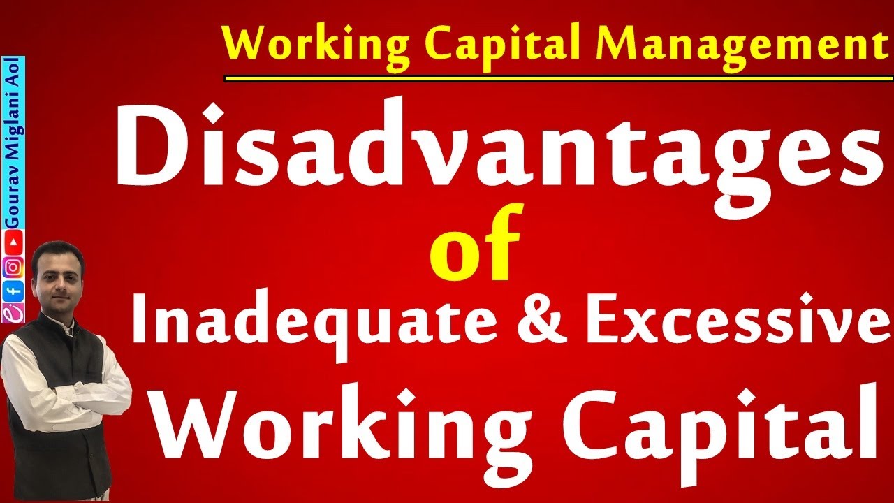 Disadvantages of Excessive Working Capital, Disadvantages of Inadequate ...