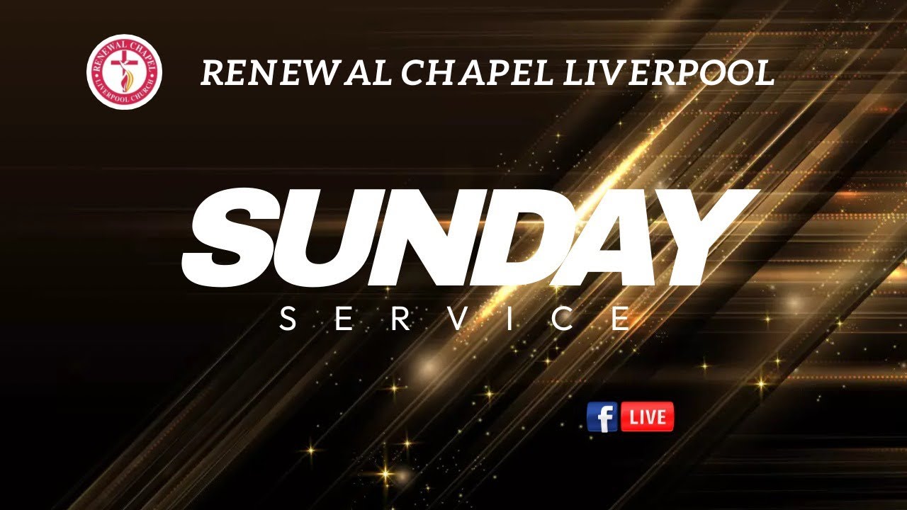 Renewal Chapel Liverpool Church, Sunday Service, 15th December 2024 ...