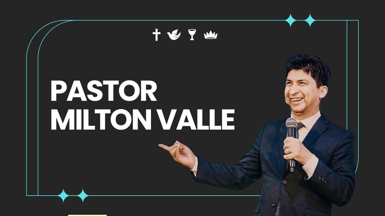 Pastor Milton Valle - YouTube
