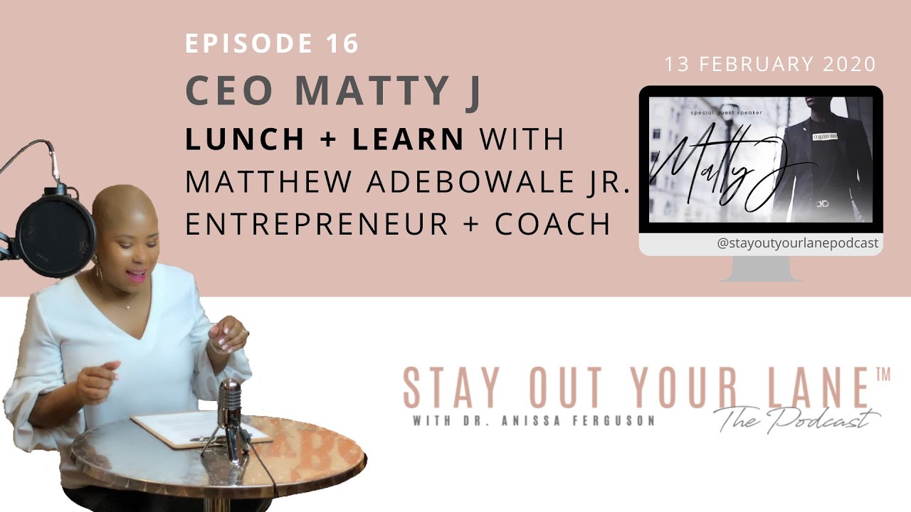 STAY OUT YOUR LANE | LANE 16 | Lunch and Learn with CEO Matty J - YouTube