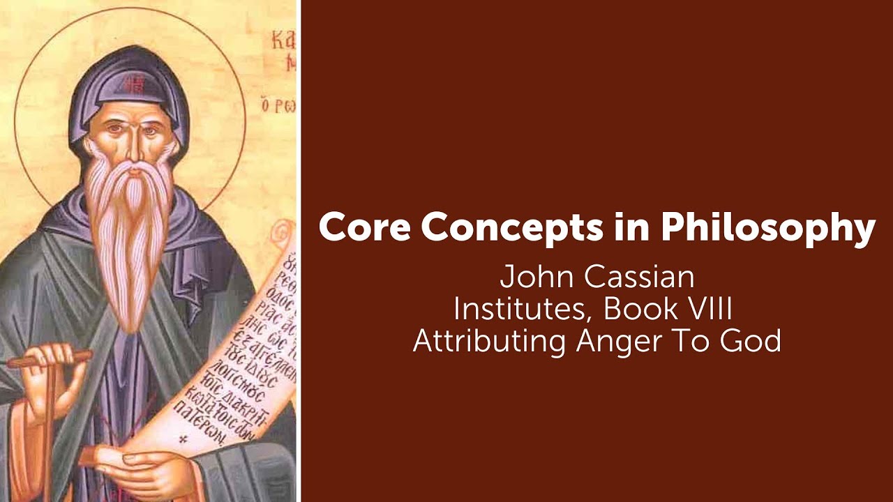 John Cassian, Institutes book 8 | Attributing Anger To God | Philosophy ...