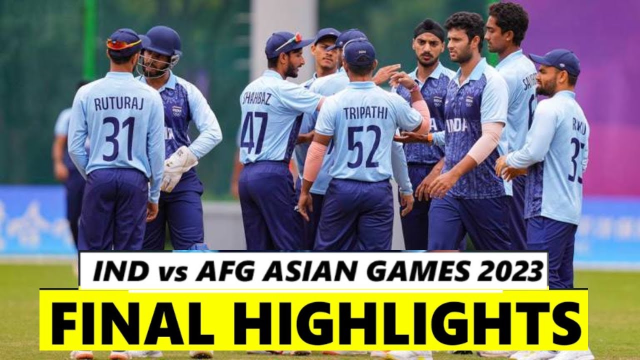 IND vs AFG Final Asian Games 2023 Highlights: India vs Afghanistan Full ...