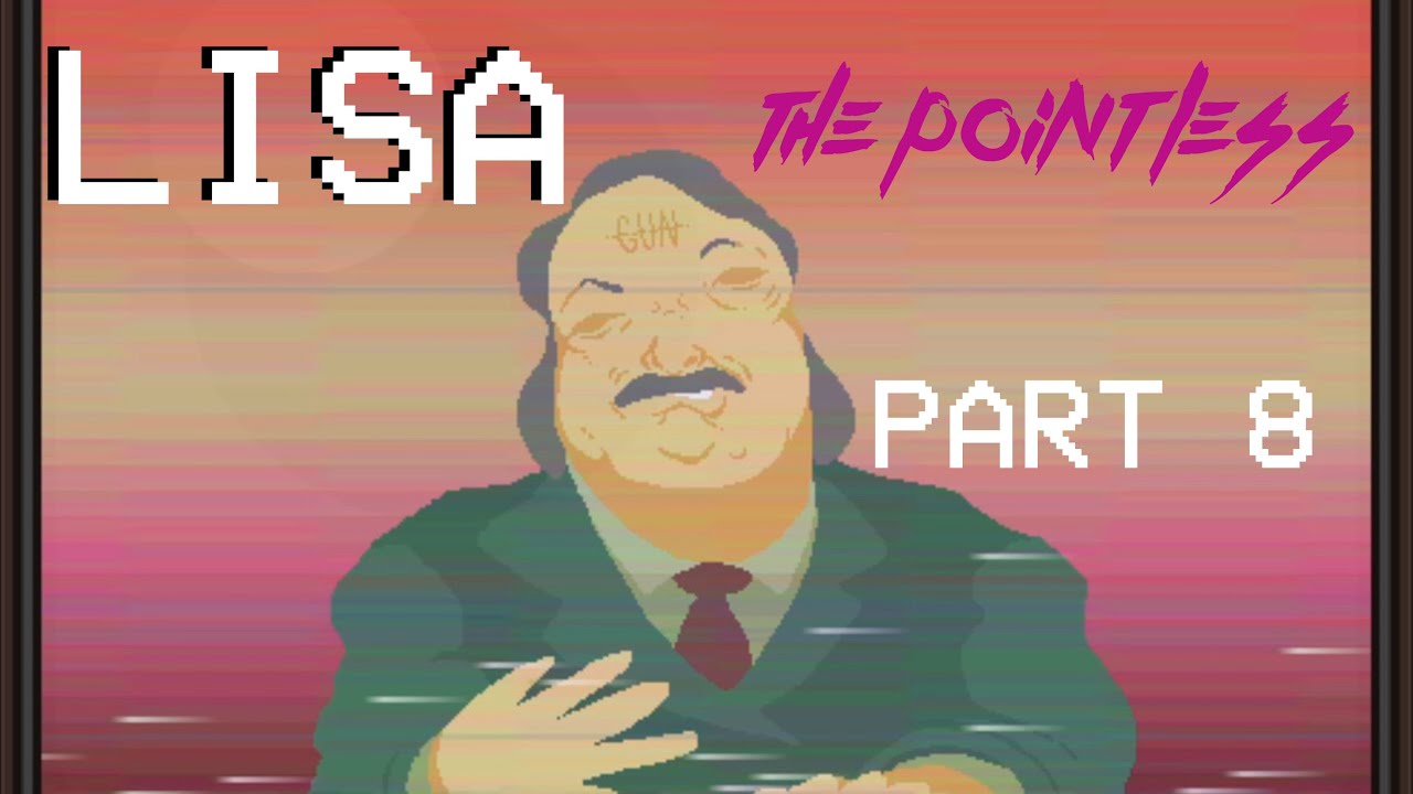 LISA: The Pointless Playthrough [8] - Sin (1080p 60fps│No Commentary ...