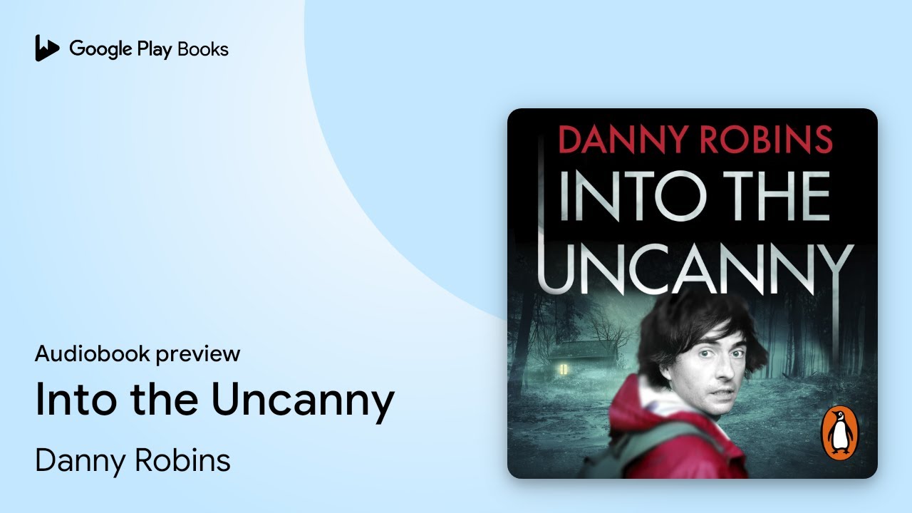 Into the Uncanny by Danny Robins · Audiobook preview - YouTube