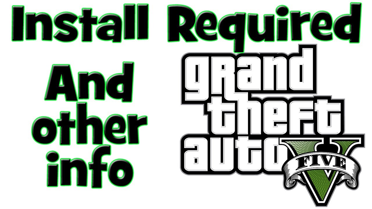 GTA 5 - Things you might need to know. Install Required. Storage Space ...