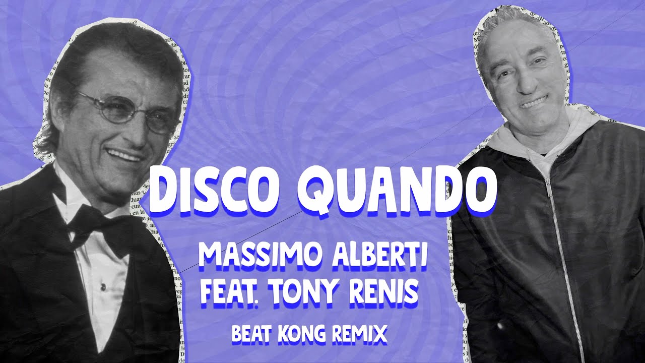 Massimo Alberti Feat. Tony Renis – Disco Quando (Beat Kong Remix) - YouTube