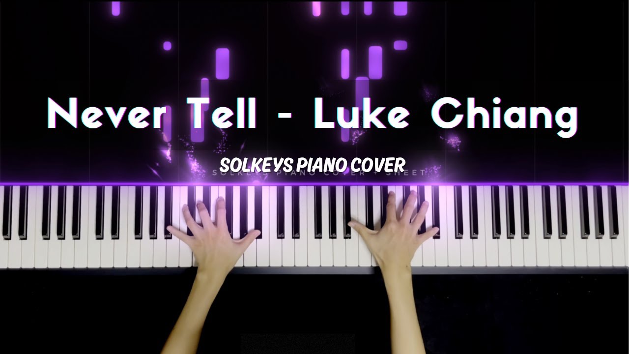 Luke Chiang - Never Tell Piano Cover + Sheets - YouTube
