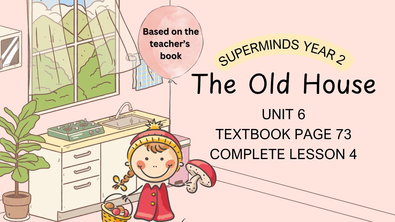 SUPER MINDS YEAR 2 | TEXTBOOK PAGE 73 | UNIT 6 THE OLD HOUSE | COMPLETE ...