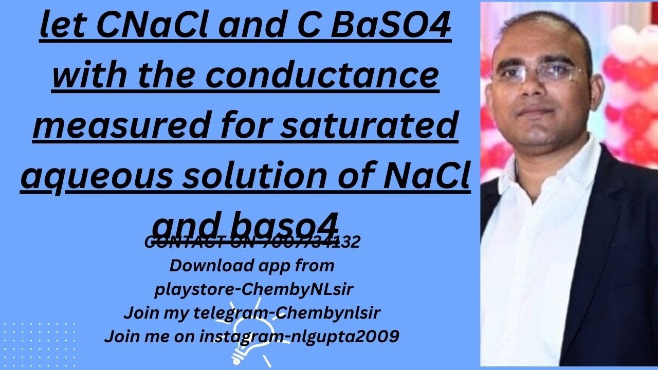 let CNaCl and C BaSO4 with the conductance measured for saturated ...