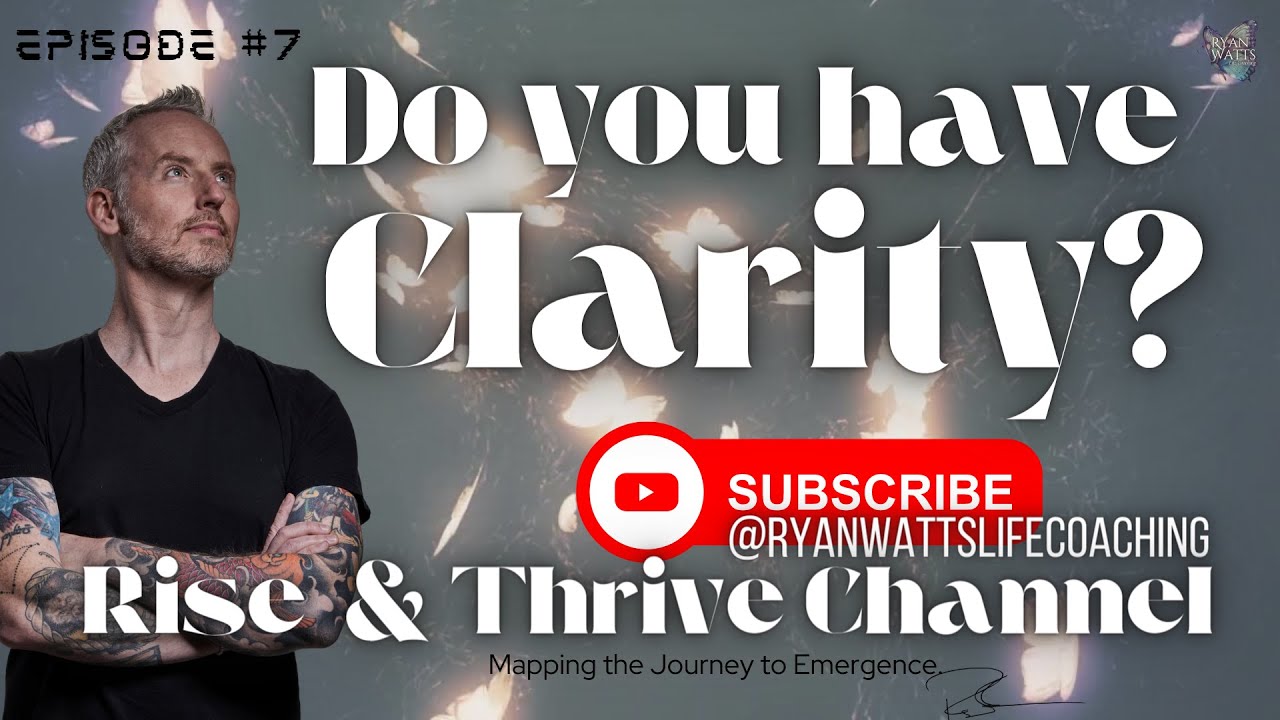 Rise & Thrive - #7 - Clarity - YouTube