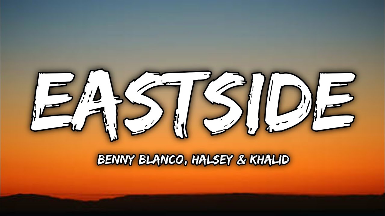 benny blanco, Halsey & Khalid – Eastside (Lyrics) - YouTube