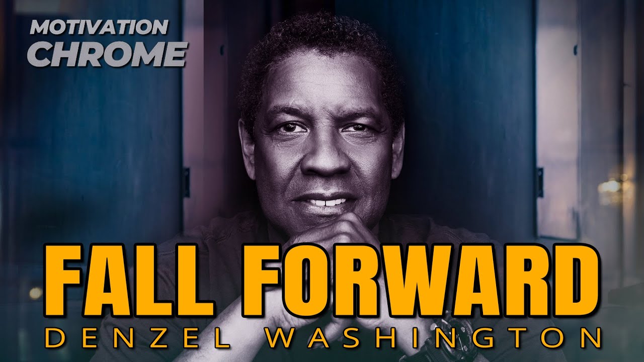 Inspiring Message on Falling Forward | Denzel Washington | Powerful ...