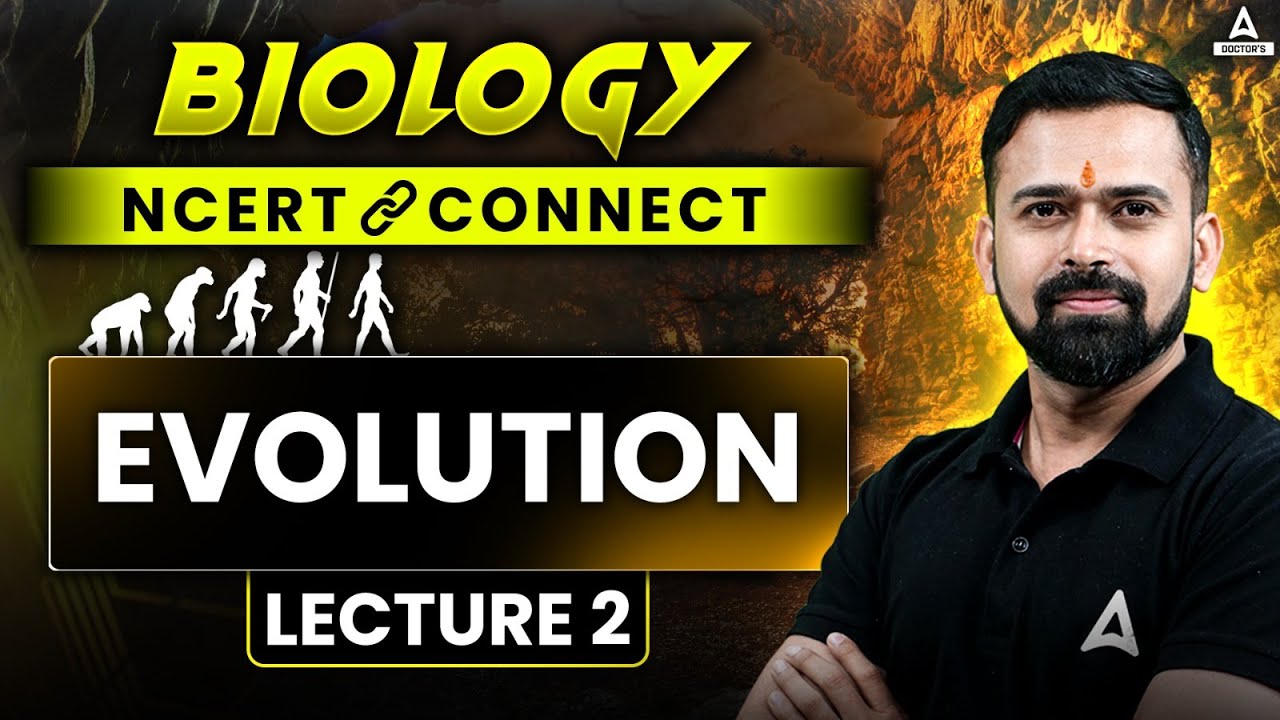 EVOLUTION CLASS 12 | NEET 2025 | BIOLOGY NCERT CONNECT SERIES | LEC-2 ...