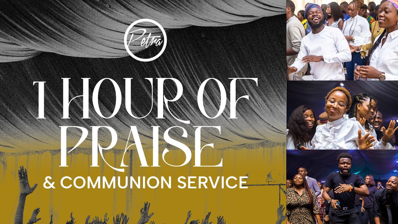 Praise & Communion Service With Pastor Ayo Ajani | Petra Christian ...