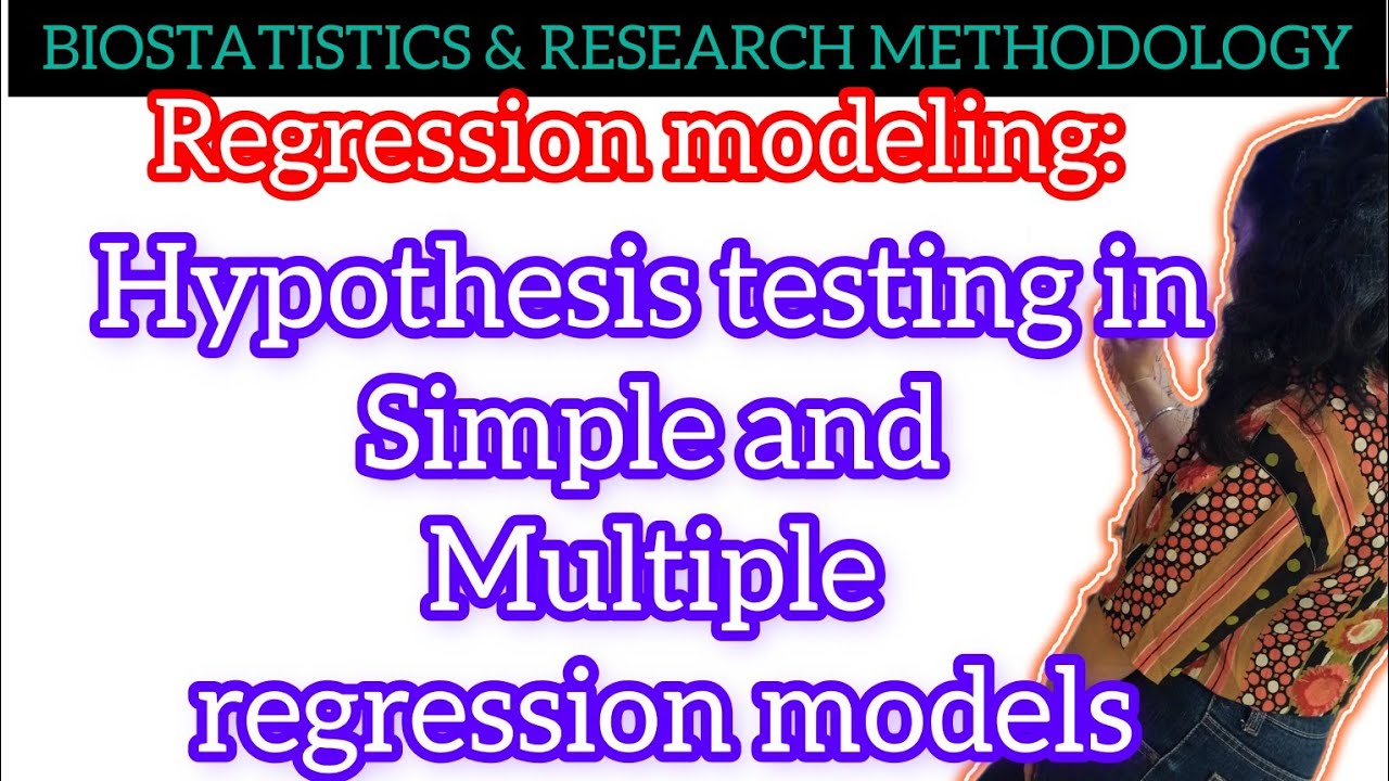 Regression modeling: Hypothesis testing in Simple and Multiple ...