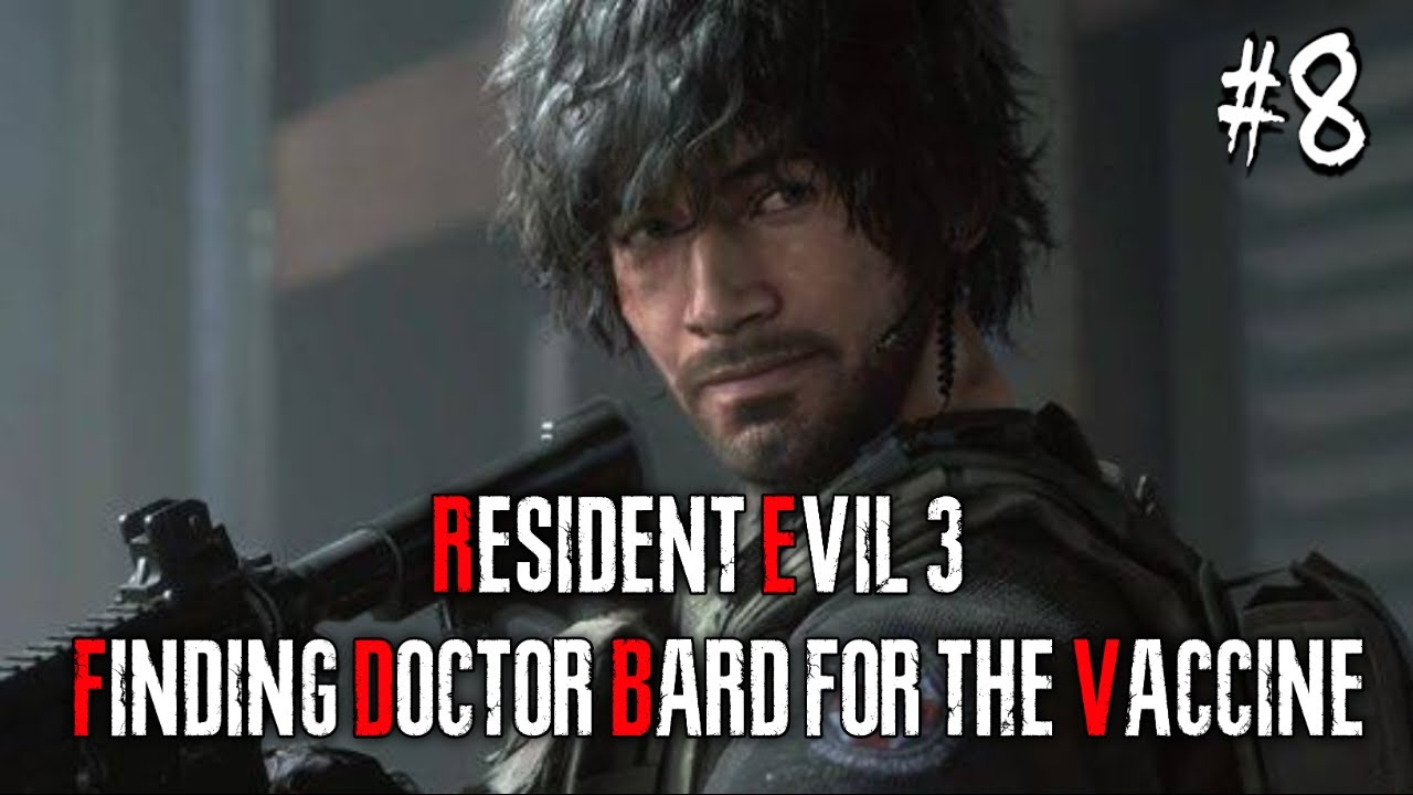 RESIDENT EVIL 3 REMAKE (EP 8) Finding Doctor Bard For The Vaccine - YouTube