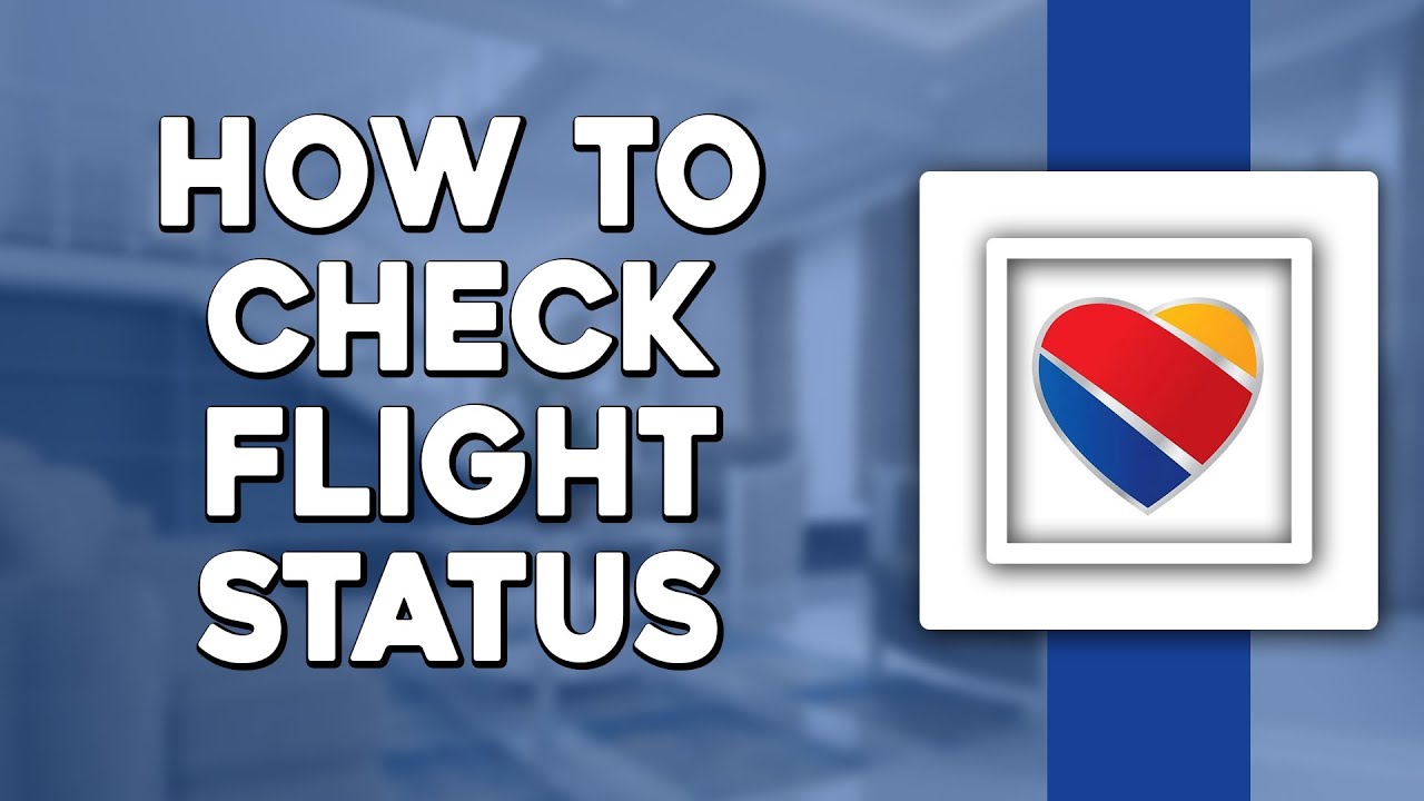 How To Check Flight Status on Southwest Airlines (Quick Tutorial) - YouTube