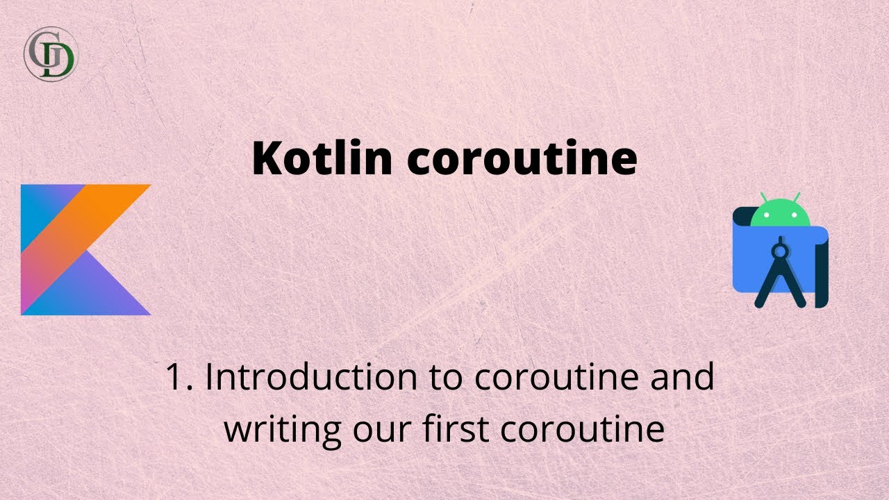 1 Kotlin Coroutines Introduction And Writing Our First Coroutine Youtube