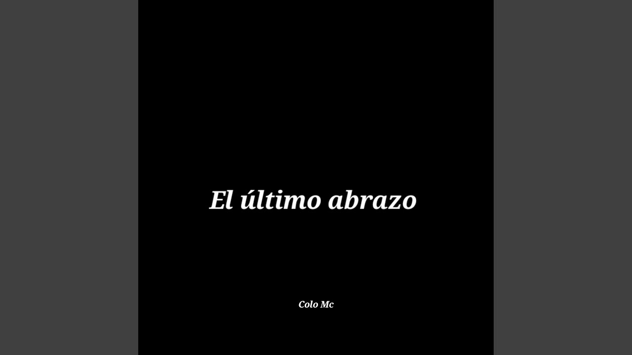 El último abrazo - YouTube
