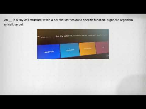 An __ is a tiny cell structure within a cell that carries out a specific function. organelle ...