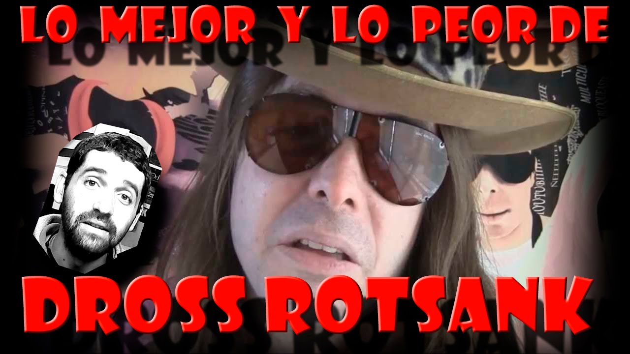Lo mejor y lo peor - Dross Rotsank - YouTube