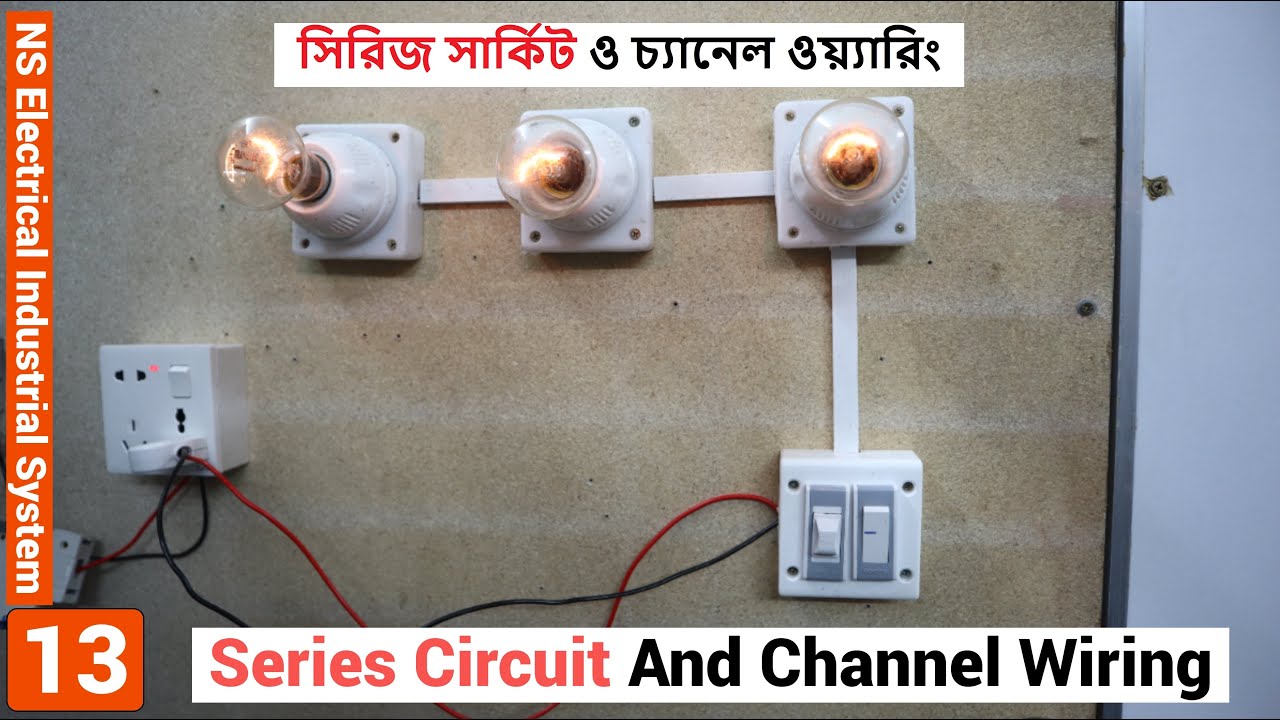 Series Circuit And Channel Wiring | NS Electrical Industrial System 13 ...