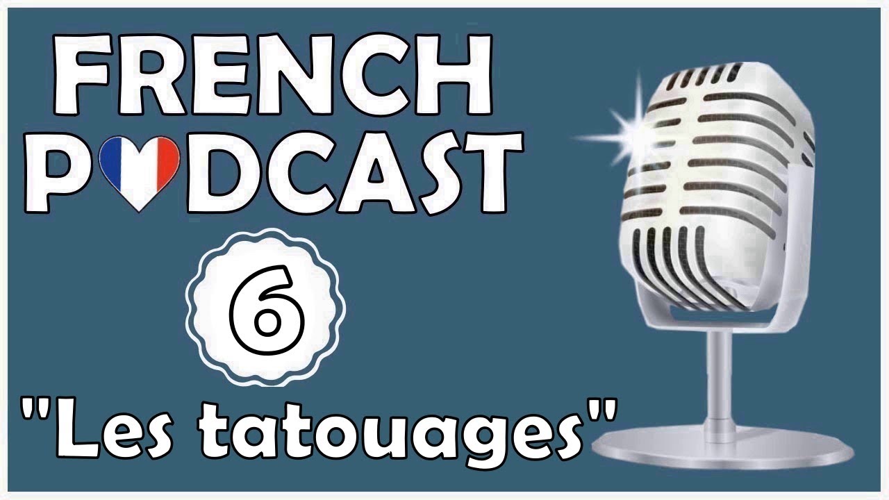 (FR/ENG) 🇫🇷 French podcast 6 🎧 "Les tatouages" - YouTube