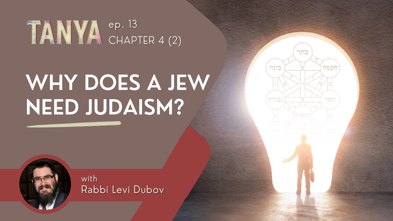 Tanya Ch. 4 (2): Why a Jew Needs Judaism - YouTube