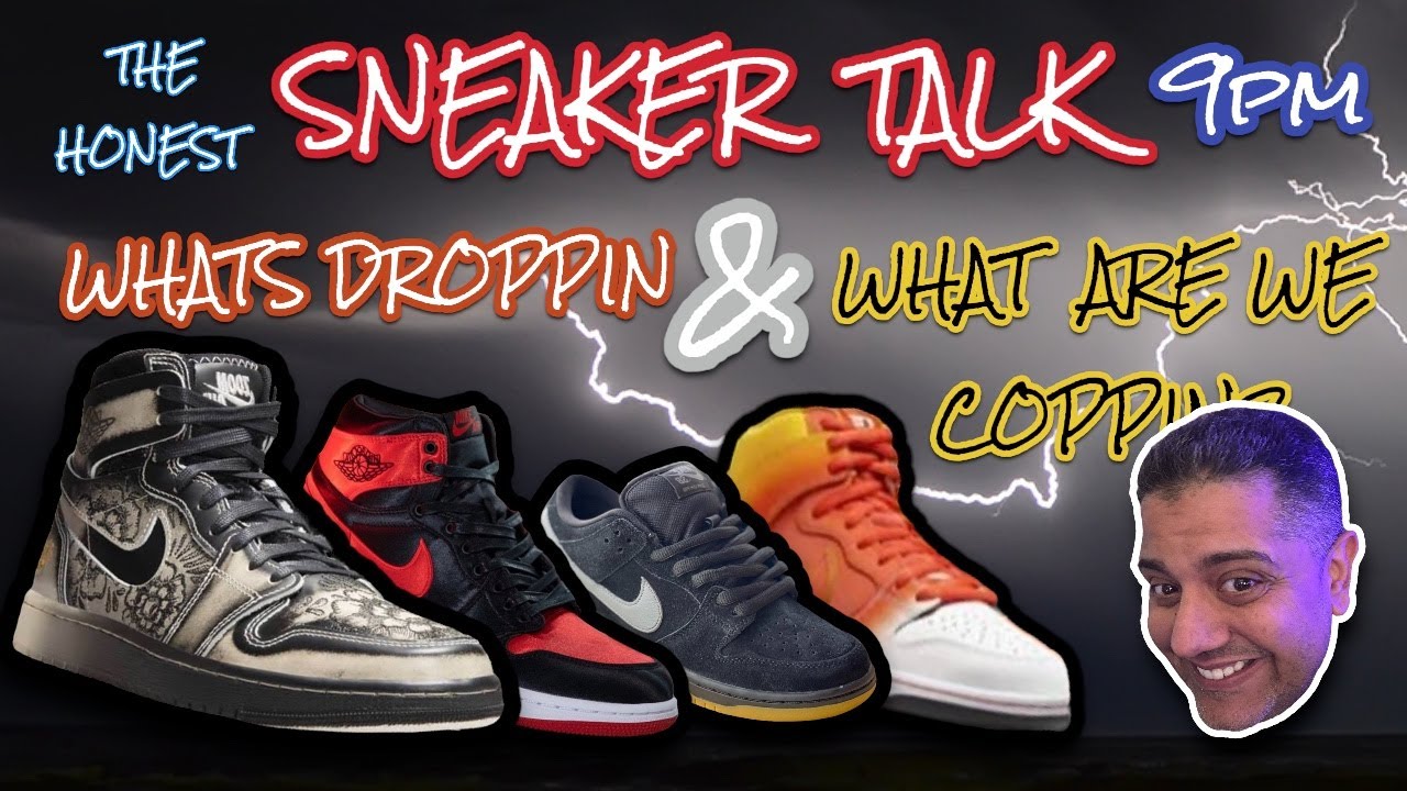 the HONEST SNEAKER TALK!!! WHATS DROPPIN & WHAT ARE WE COPPIN? - YouTube