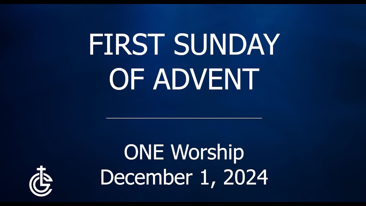 First Sunday of Advent - ONE Service | December 1, 2024 - YouTube