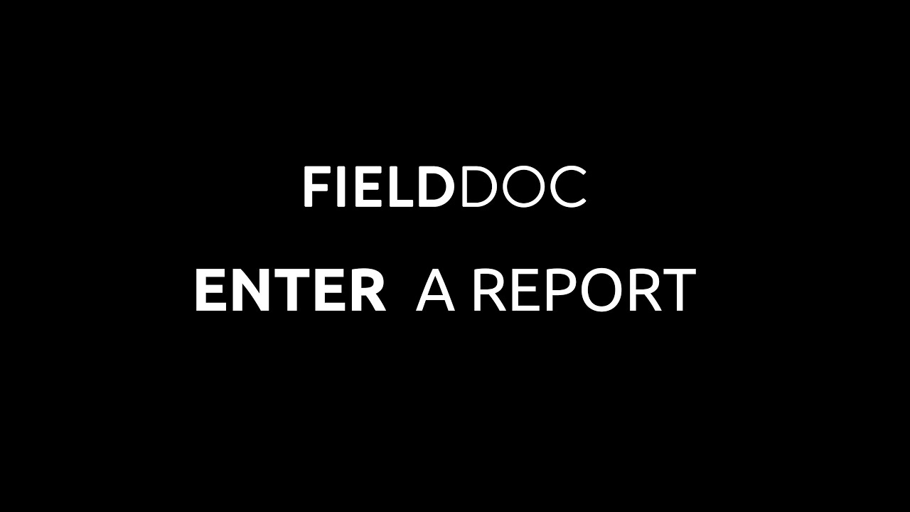 FieldDoc: Enter a Report - YouTube