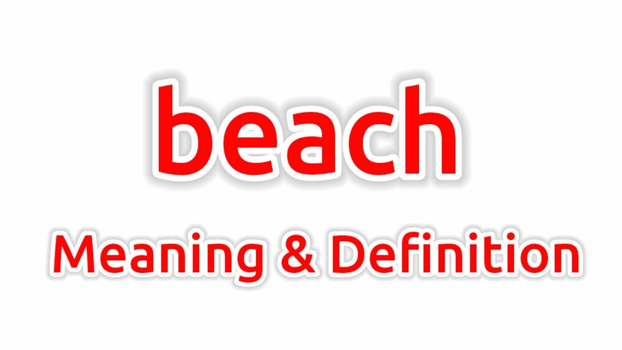 Beach Meaning | Beach Meaning In English | Meaning Of Beach | What Is ...