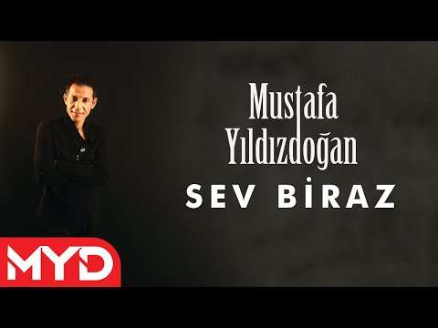 Mustafa Yıldızdoğan - Sev Biraz