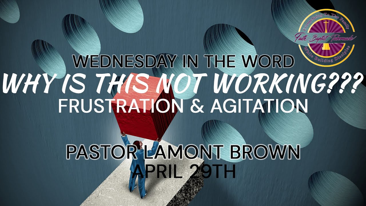 "Frustration & Agitation" | Pastor Lamont Brown | Wednesday In The Word ...