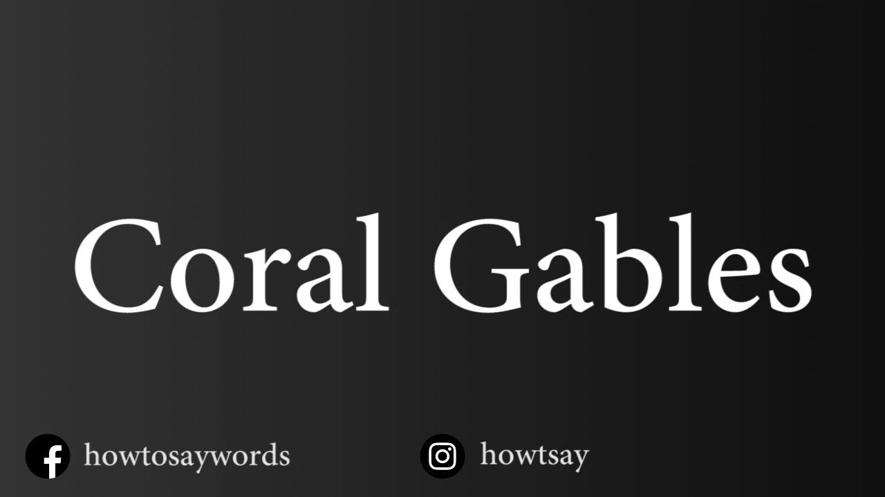 How To Pronounce Coral Gables - YouTube