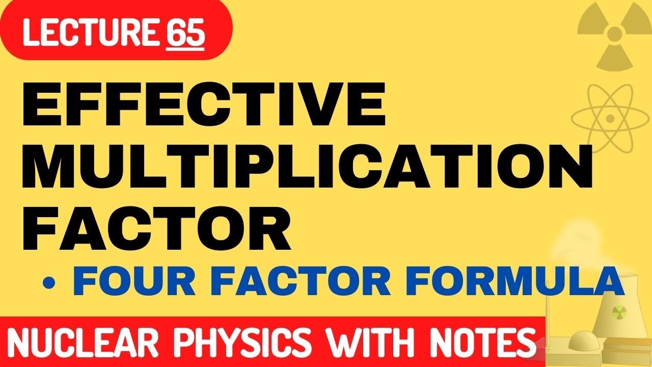 Four Factor Formula | Effective multiplication factor | what is K ...