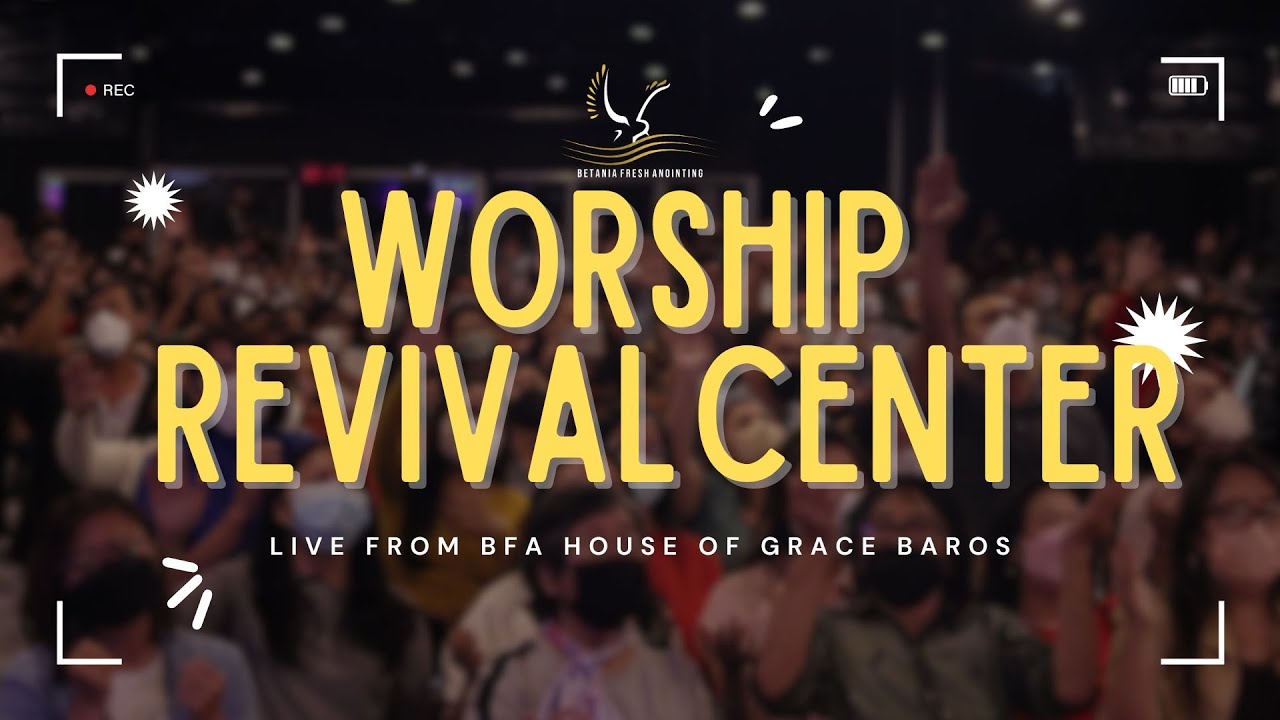 Worship Revival Center (BFA House Of Grace) 06.30 p.m | 27 Feb 2025 ...