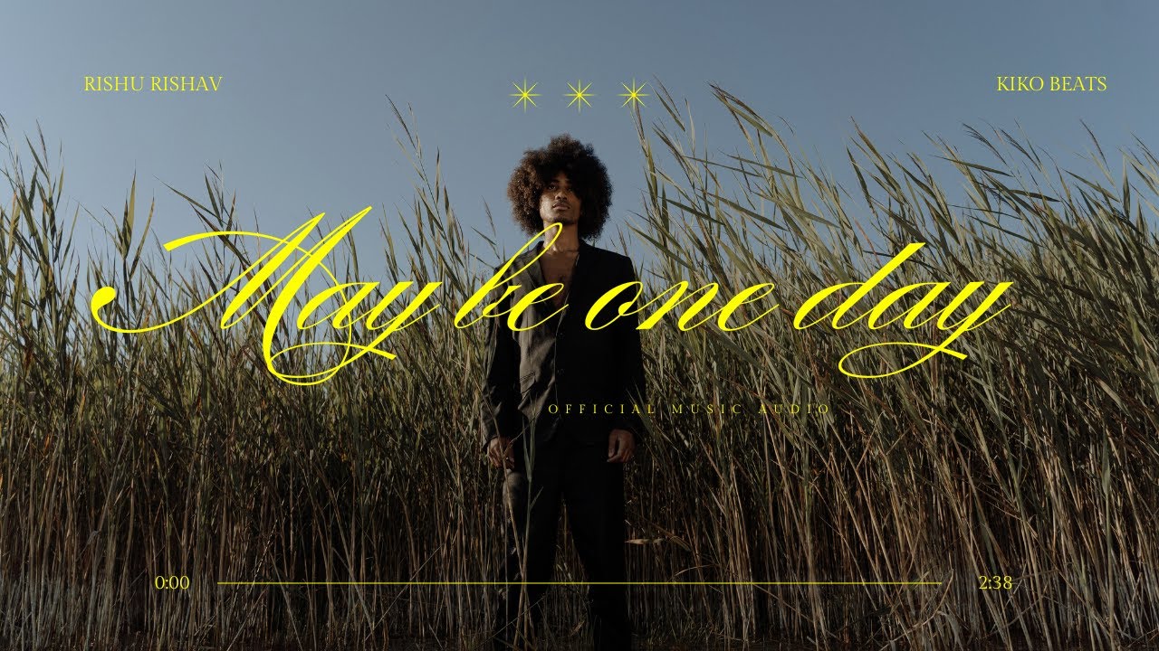 Maybe One Day - RISHU RISHAV || (Official Music Audio) || Prod ...