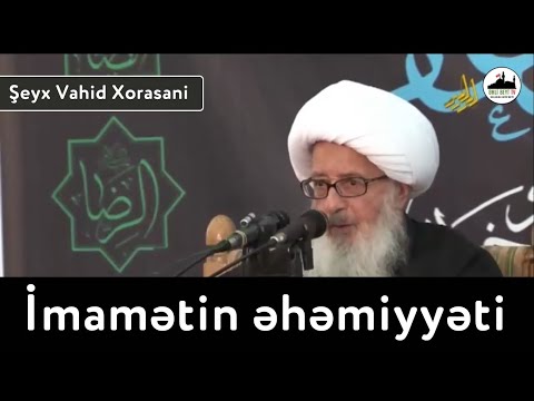 İmamətin əhəmiyyəti - Şeyx Vahid Xorasani
